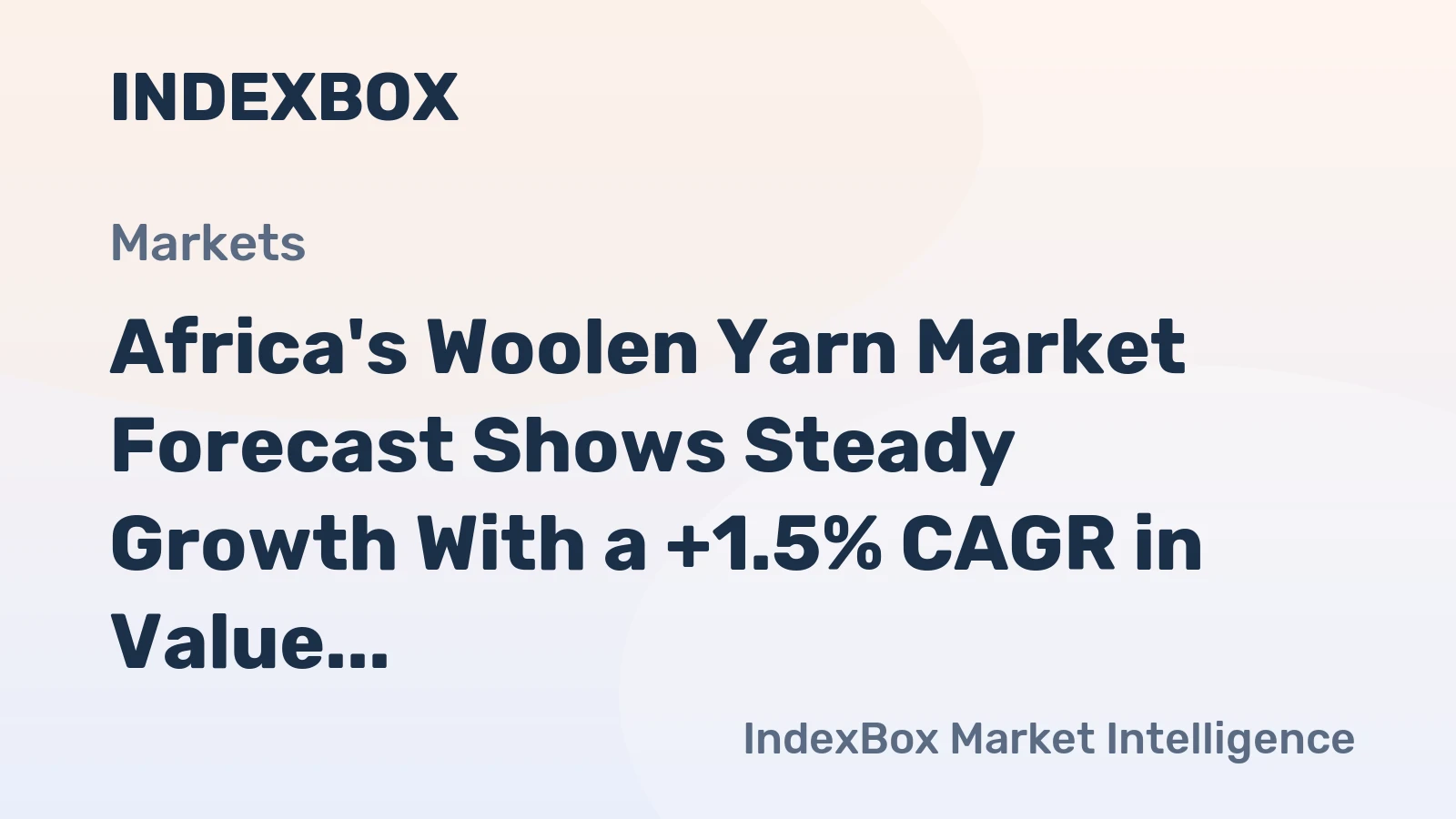 Africa's Woolen Yarn Market Forecast Shows Steady Growth With a +1.5% CAGR in Value