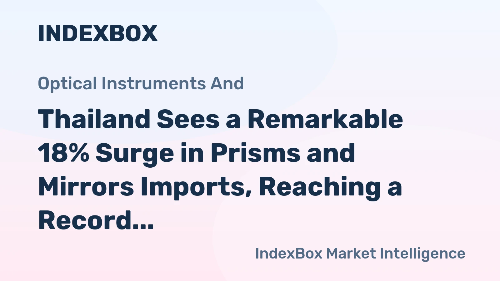 Thailand Sees a Remarkable 18% Surge in Prisms and Mirrors Imports, Reaching a Record $223M in 2024
