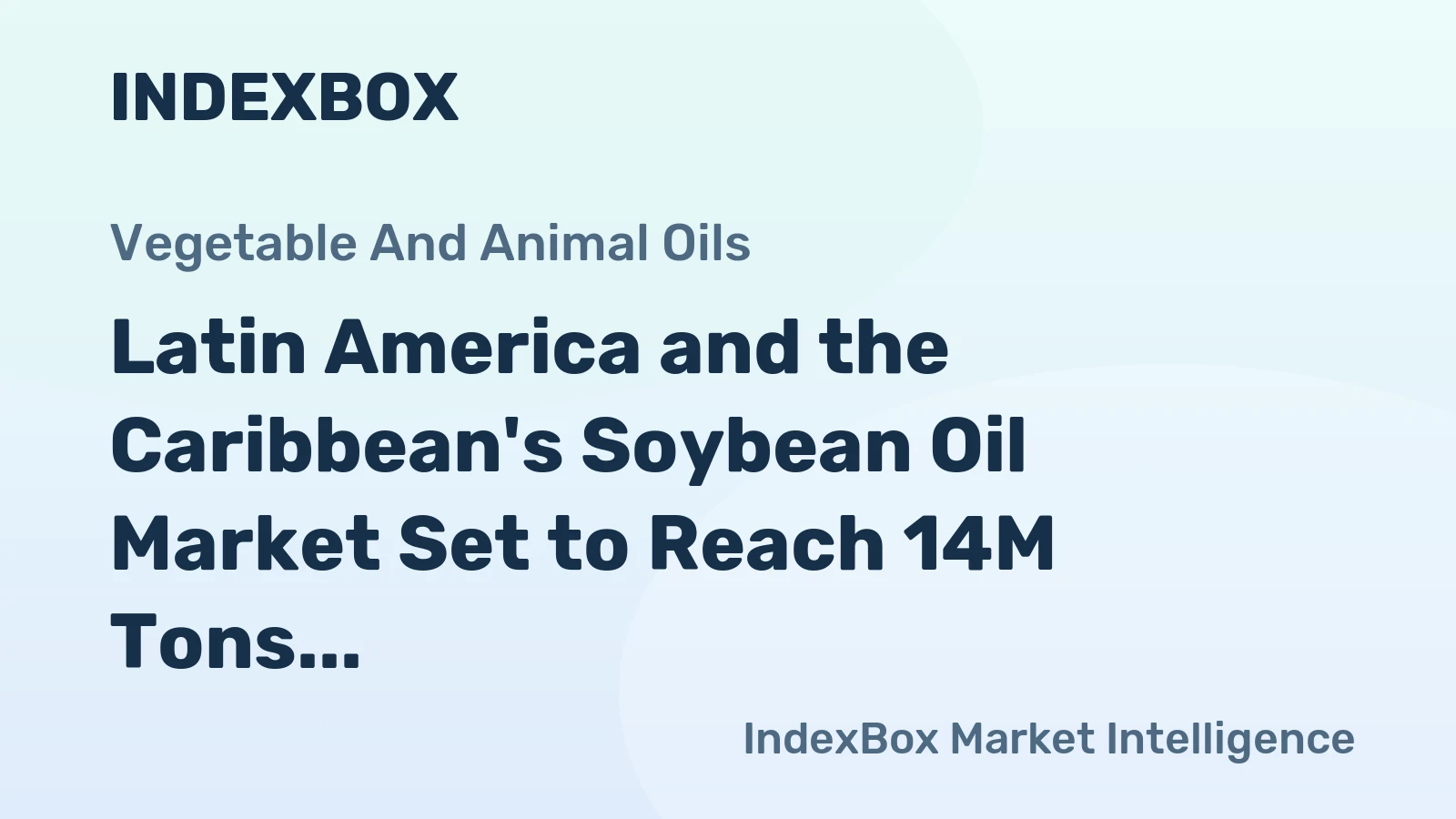 Latin America and the Caribbean's Soybean Oil Market Set to Reach 14M Tons and $18.1B by 2035