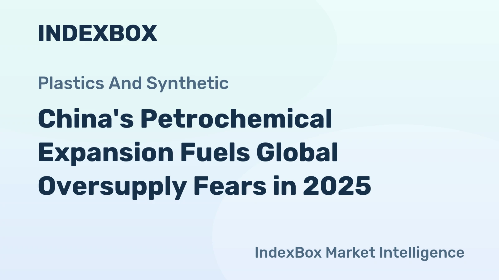 China's Petrochemical Expansion Fuels Global Oversupply Fears in 2025