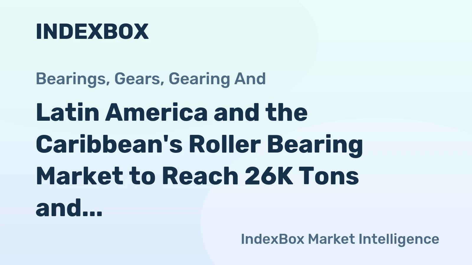 Latin America and the Caribbean's Roller Bearing Market to Reach 26K Tons and $524M by 2035