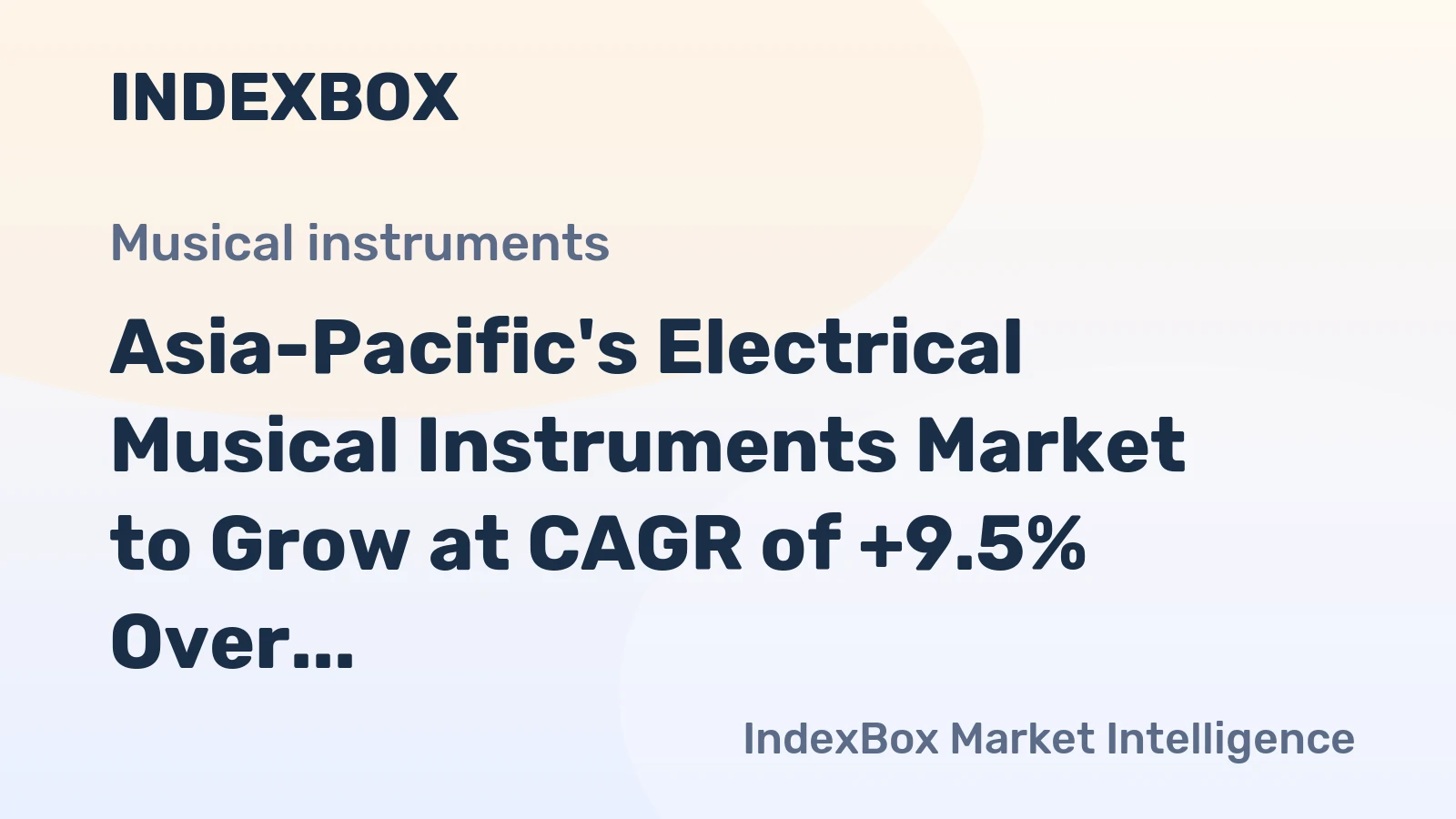 Asia-Pacific's Electrical Musical Instruments Market to Grow at CAGR of +9.5% Over Next Decade