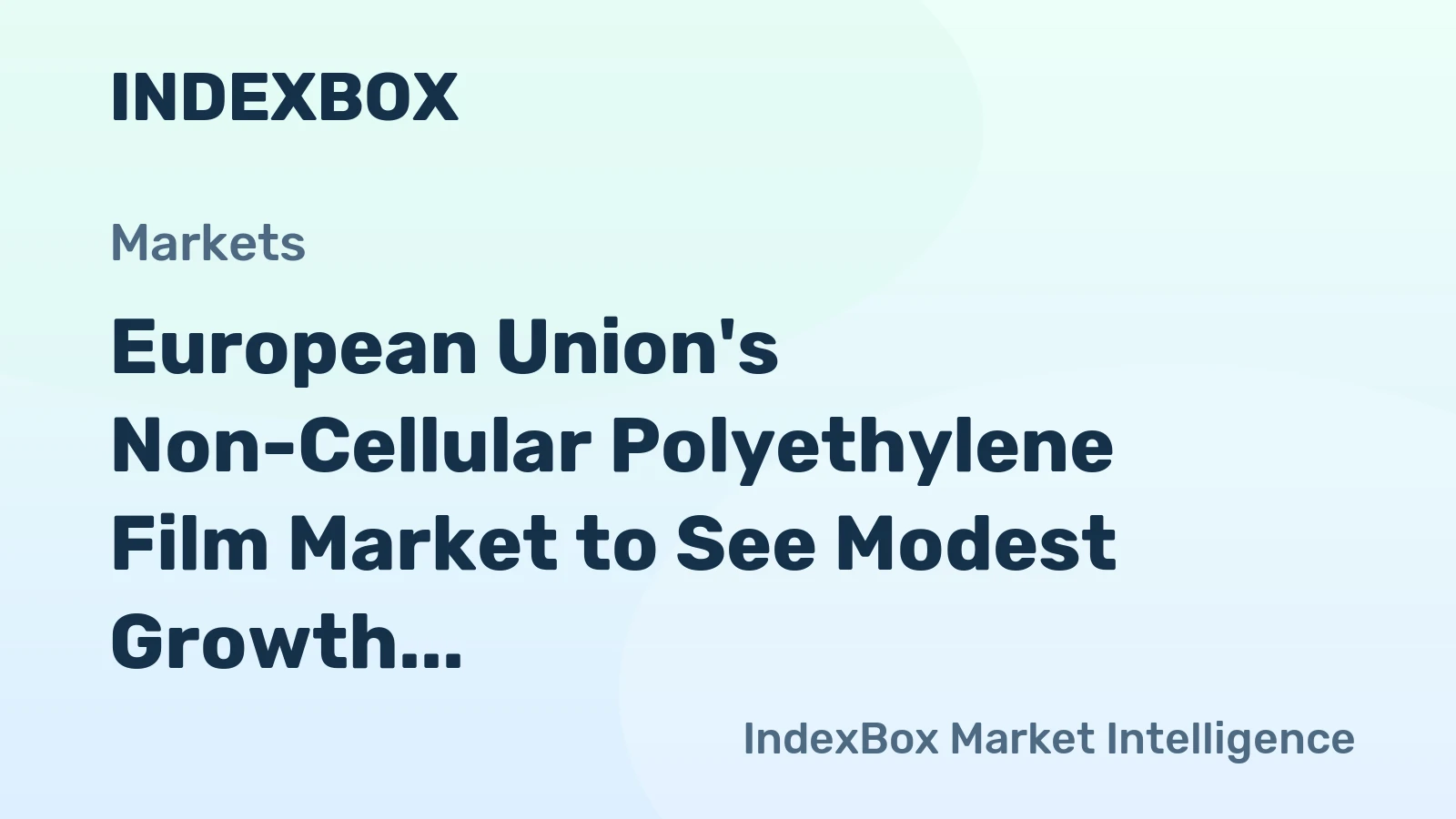 European Union's Non-Cellular Polyethylene Film Market to See Modest Growth With 08% Volume CAGR Through 2035
