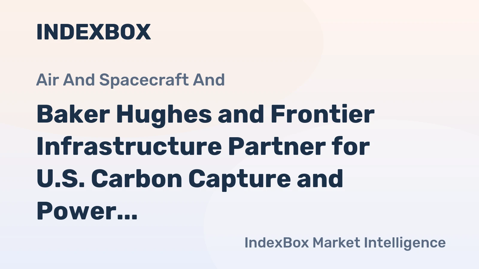 Baker Hughes and Frontier Infrastructure Partner for U.S. Carbon Capture and Power Solutions