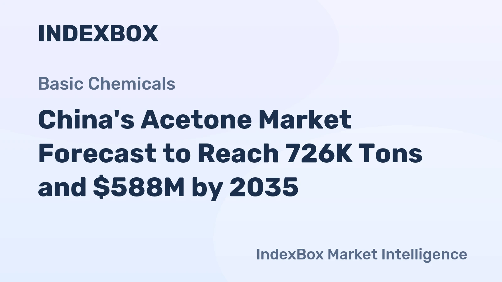 China's Acetone Market Forecast to Reach 726K Tons and $588M by 2035