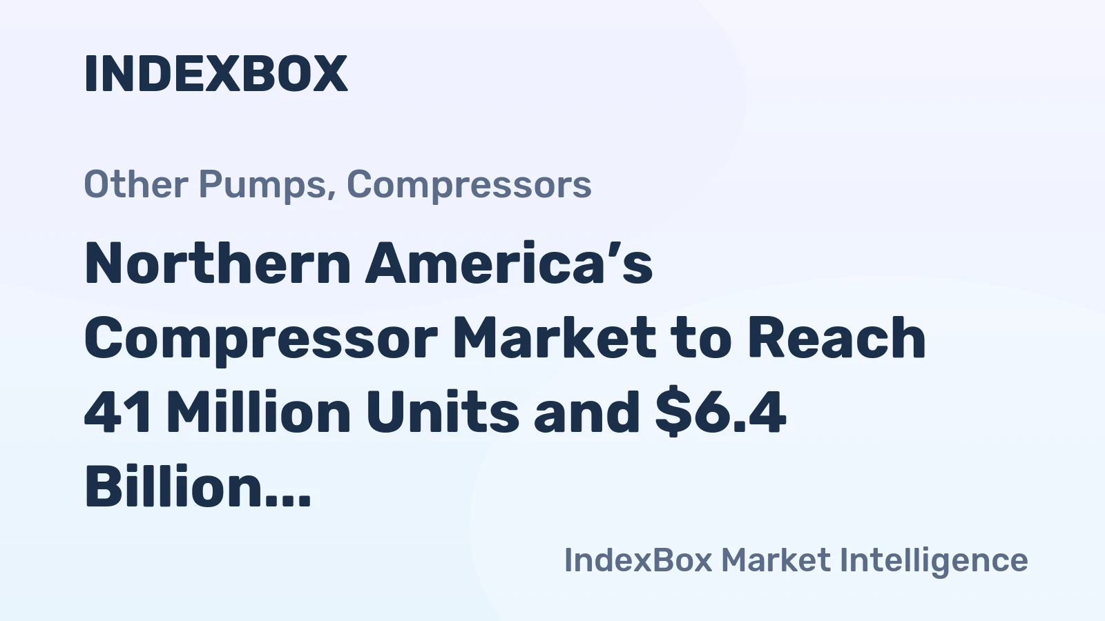 Northern America’s Compressor Market to Reach 41 Million Units and $6.4 Billion
