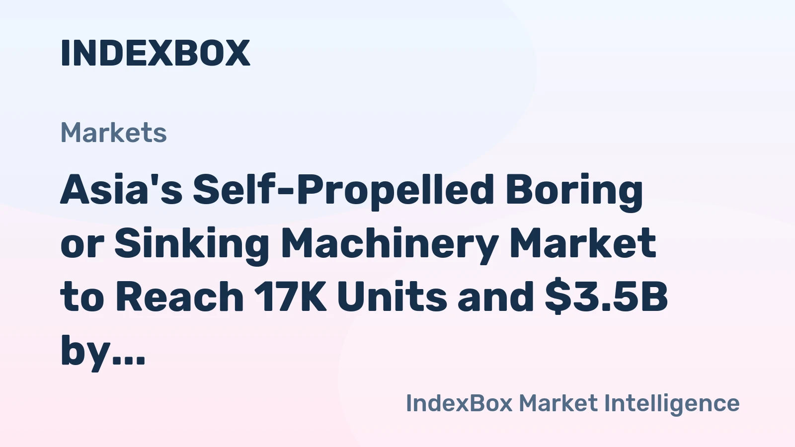 Asia's Self-Propelled Boring or Sinking Machinery Market to Reach 17K Units and $3.5B by 2035