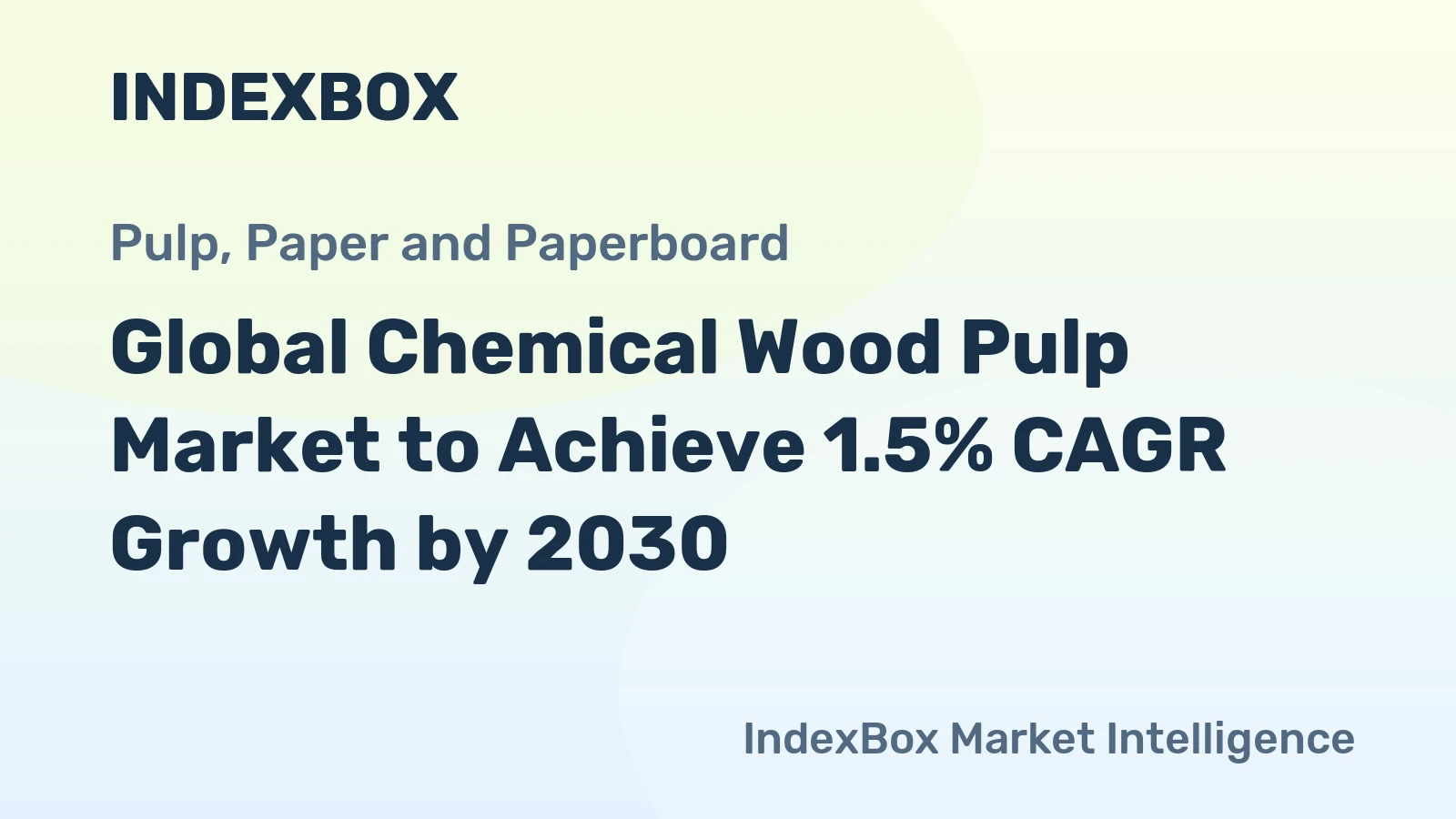 Global Chemical Wood Pulp Market to Achieve 1.5% CAGR Growth by 2030