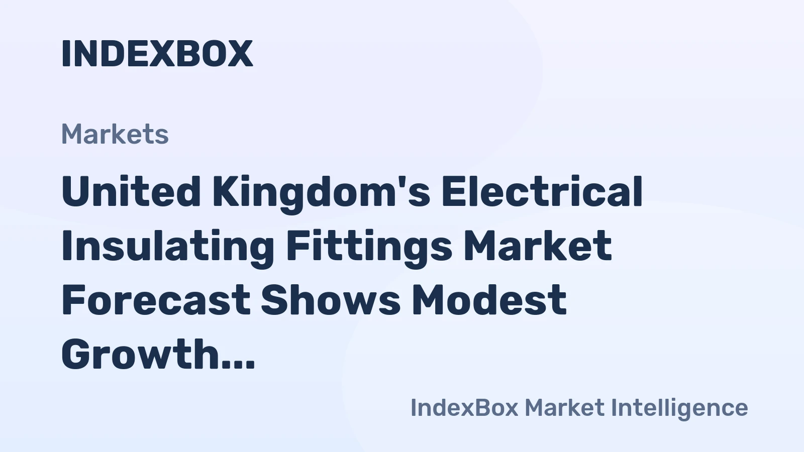 United Kingdom's Electrical Insulating Fittings Market Forecast Shows Modest Growth With a +0.3% Value CAGR