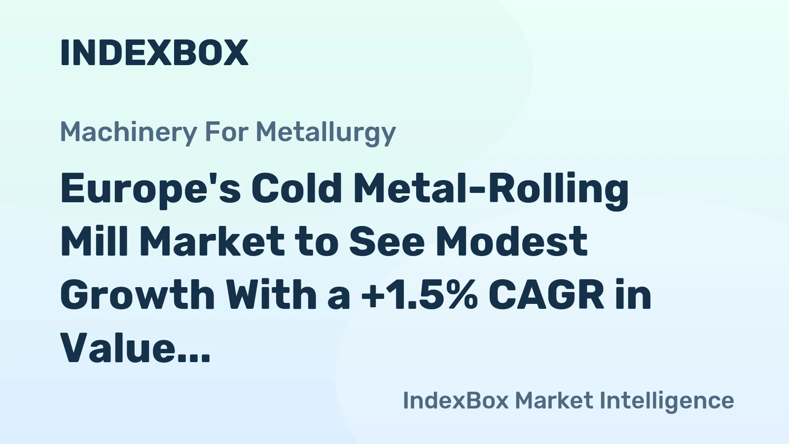 Europe's Cold Metal-Rolling Mill Market to See Modest Growth With a +1.5% CAGR in Value Through 2035