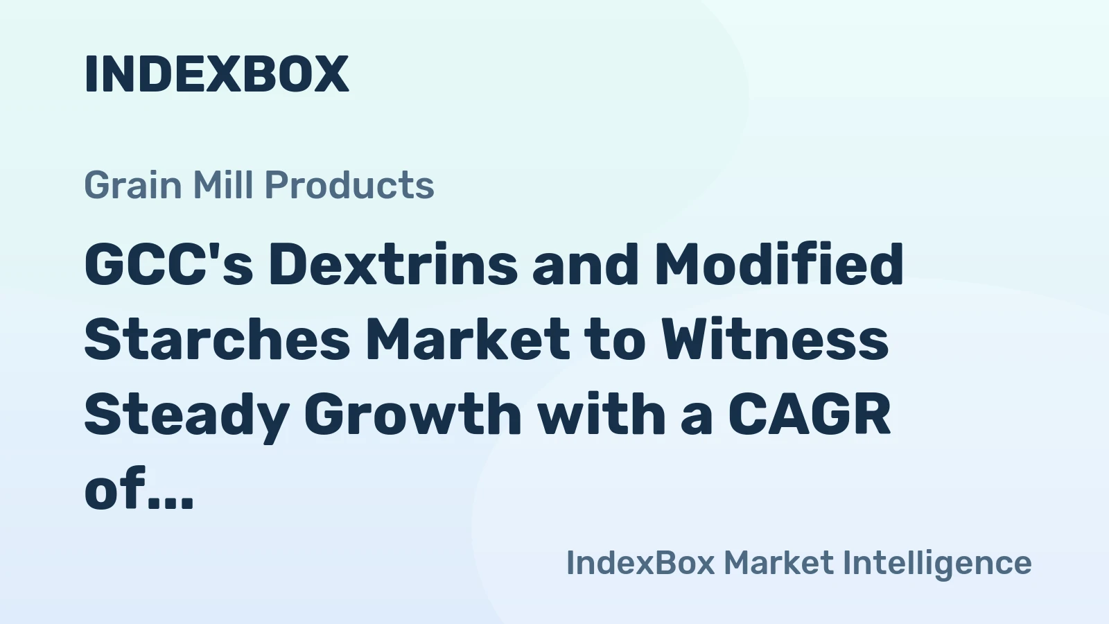 GCC's Dextrins and Modified Starches Market to Witness Steady Growth with a CAGR of +2.0%