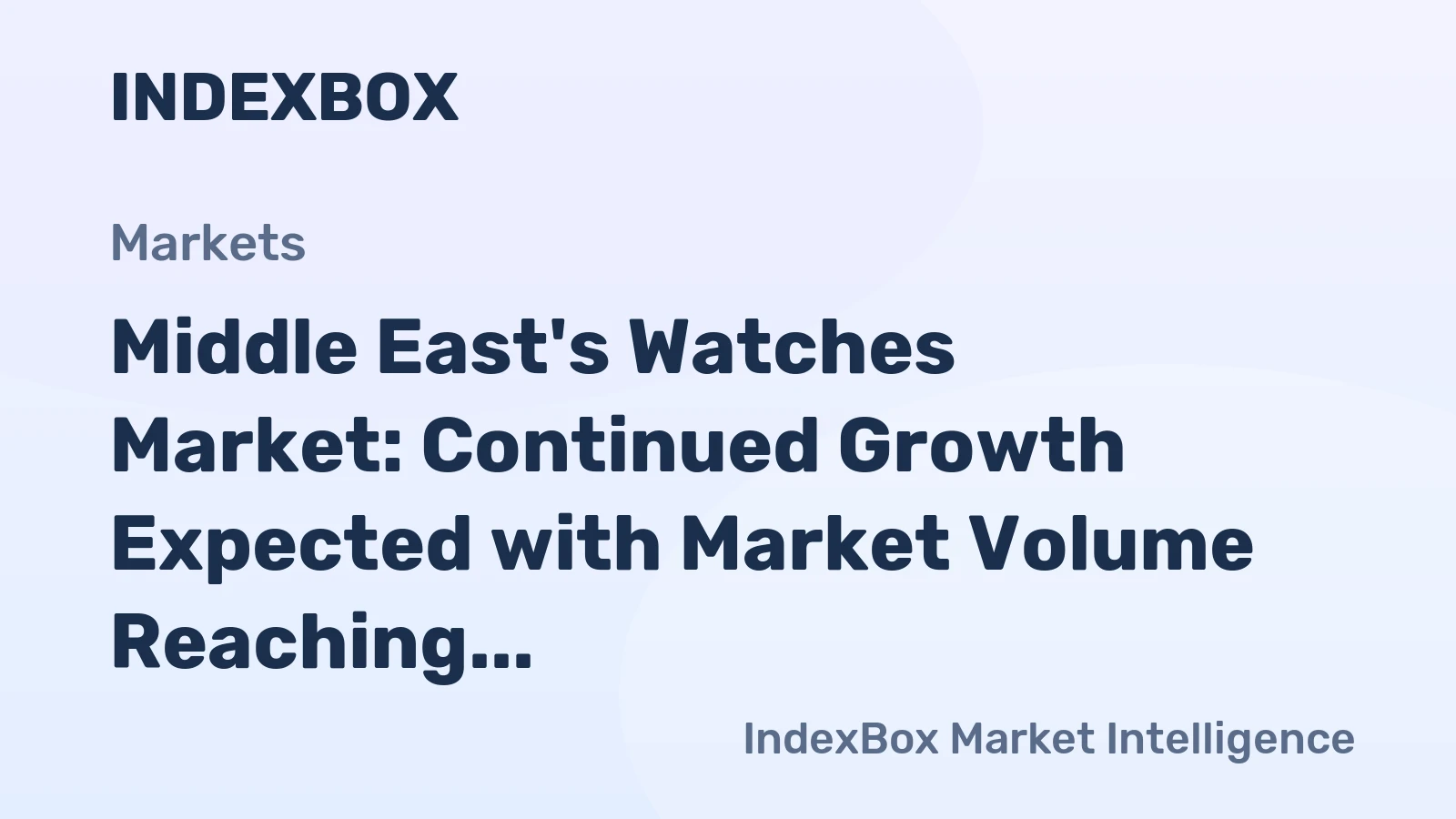 Middle East's Watches Market: Continued Growth Expected with Market Volume Reaching 64M Units and Market Value Reaching $4B by 2035