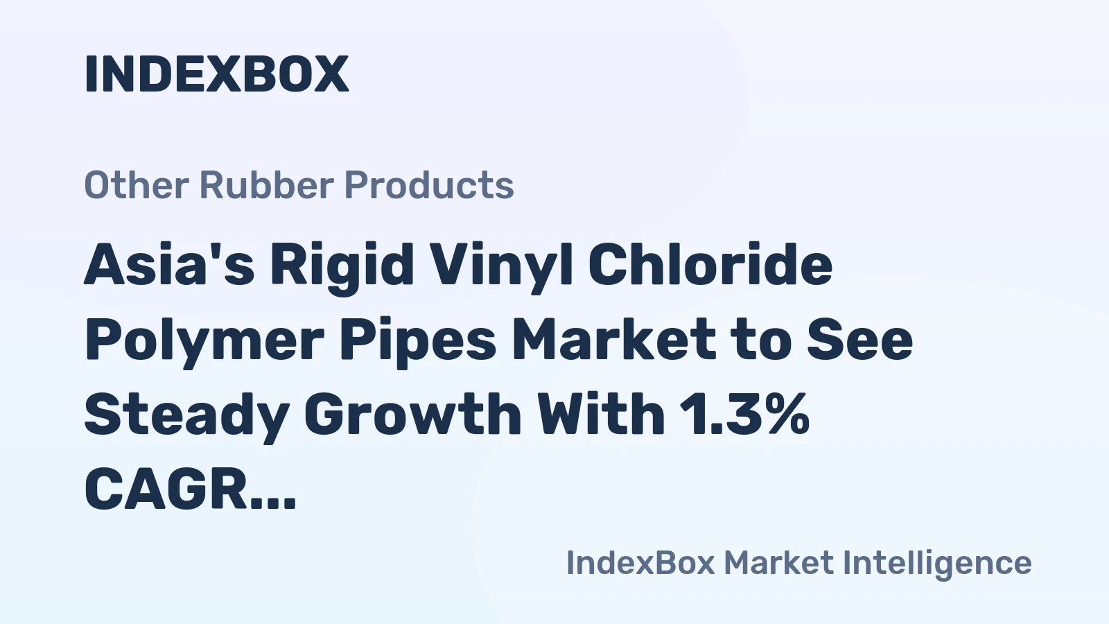 Asia's Rigid Vinyl Chloride Polymer Pipes Market to See Steady Growth With 1.3% CAGR Through 2035
