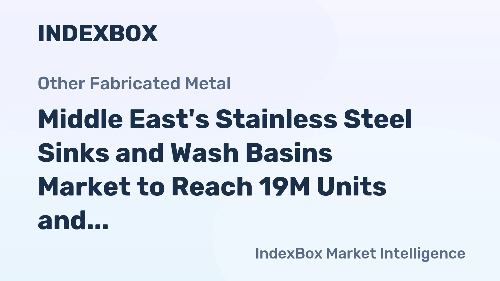 Middle East's Stainless Steel Sinks and Wash Basins Market to Reach 19M Units and $148M by 2035, Showing Positive Growth
