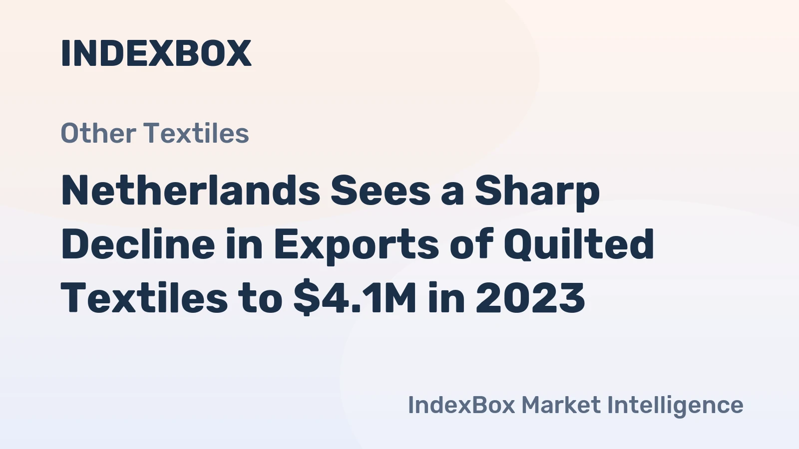 Netherlands Sees a Sharp Decline in Exports of Quilted Textiles to $4.1M in 2023