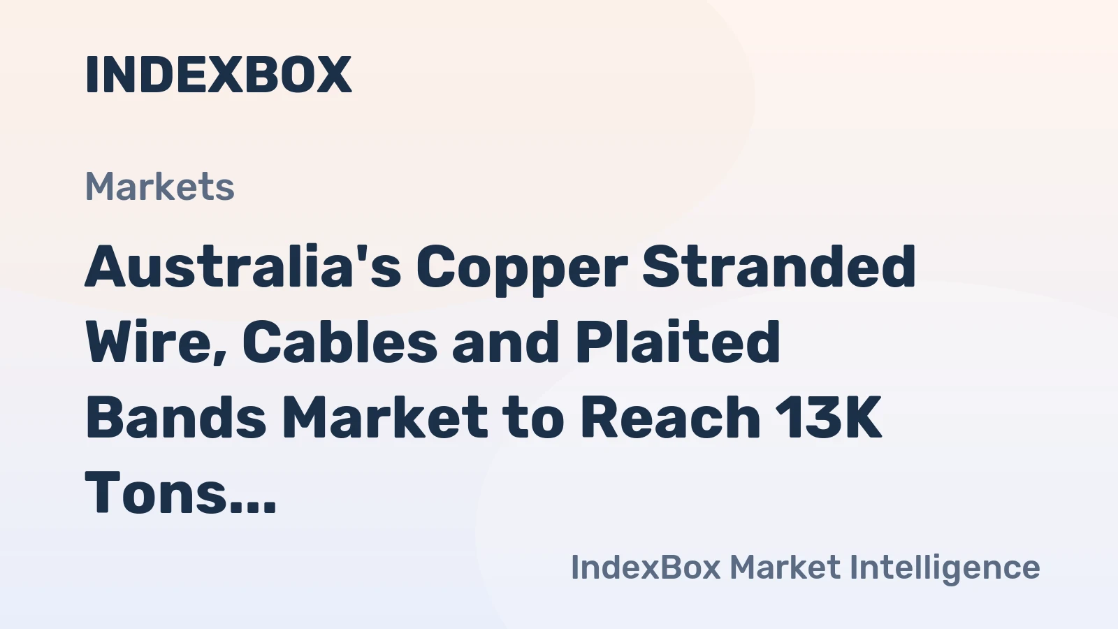 Australia's Copper Stranded Wire, Cables and Plaited Bands Market to Reach 13K Tons and $108M by 2035