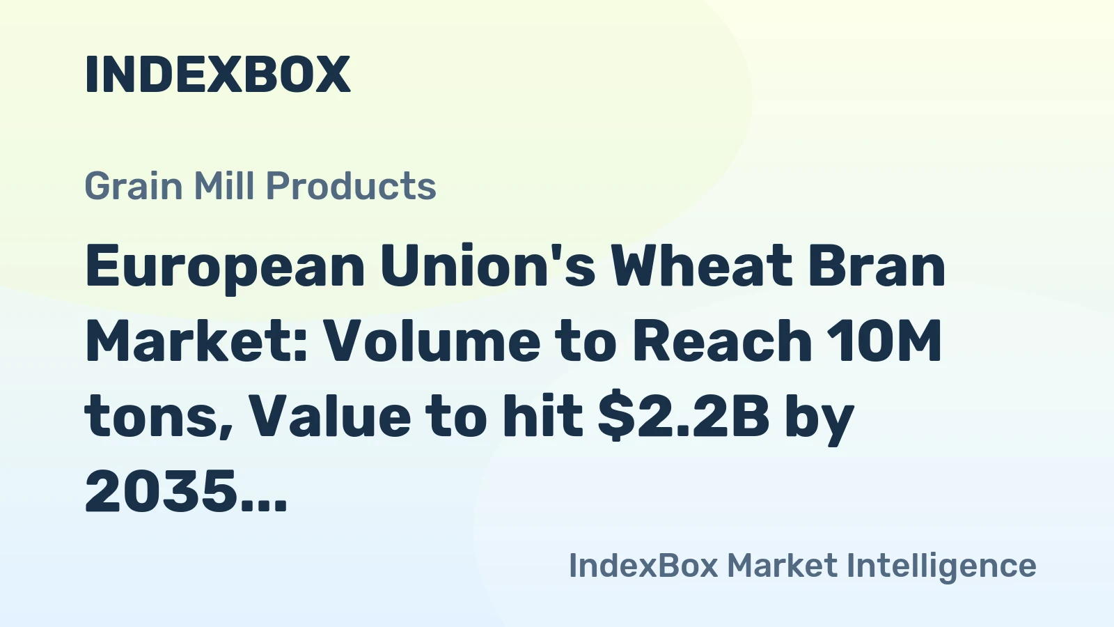European Union's Wheat Bran Market: Volume to Reach 10M tons, Value to hit $2.2B by 2035