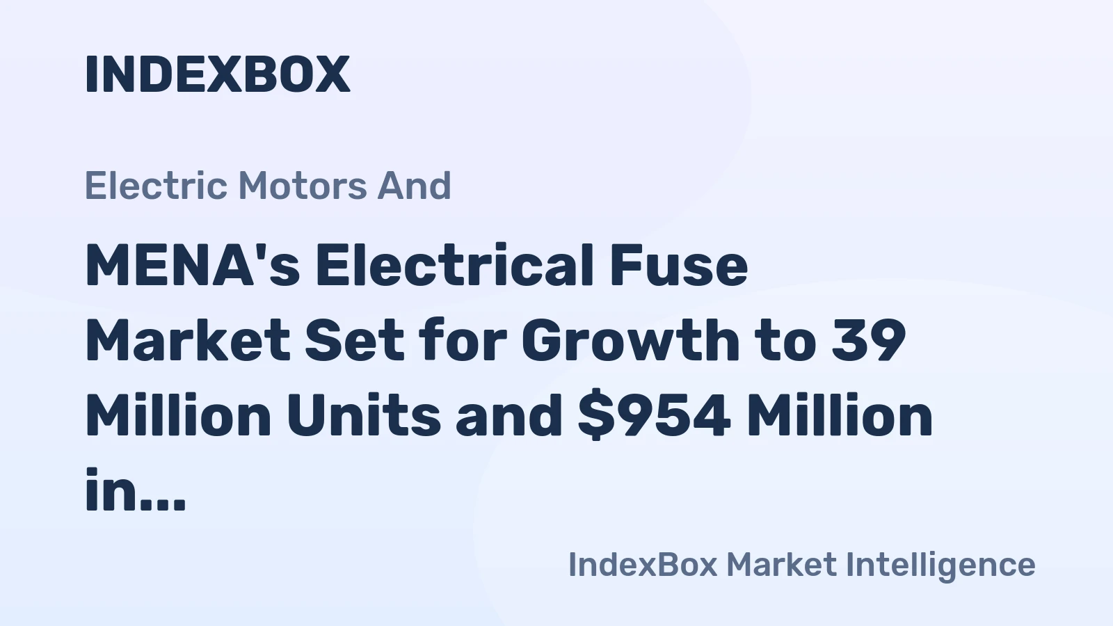 MENA's Electrical Fuse Market Set for Growth to 39 Million Units and $954 Million in Value