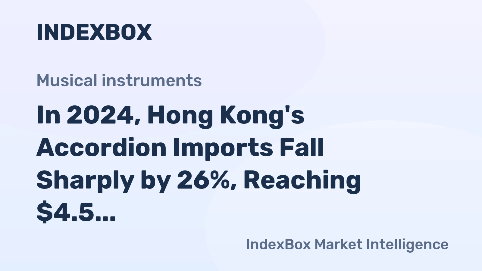 In 2024, Hong Kong's Accordion Imports Fall Sharply by 26%, Reaching $4.5 Million.