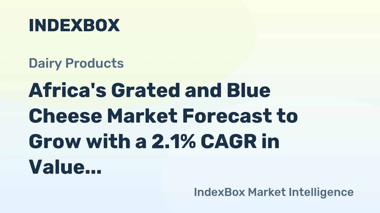 Africa's Grated and Blue Cheese Market Forecast to Grow with a 2.1% CAGR in Value Terms