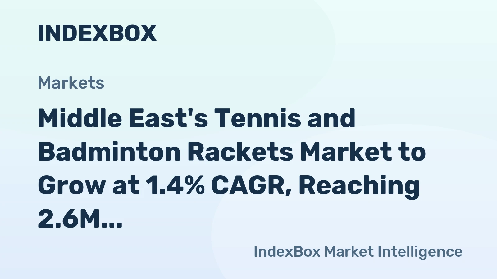 Middle East's Tennis and Badminton Rackets Market to Grow at 1.4% CAGR, Reaching 2.6M Units by 2035