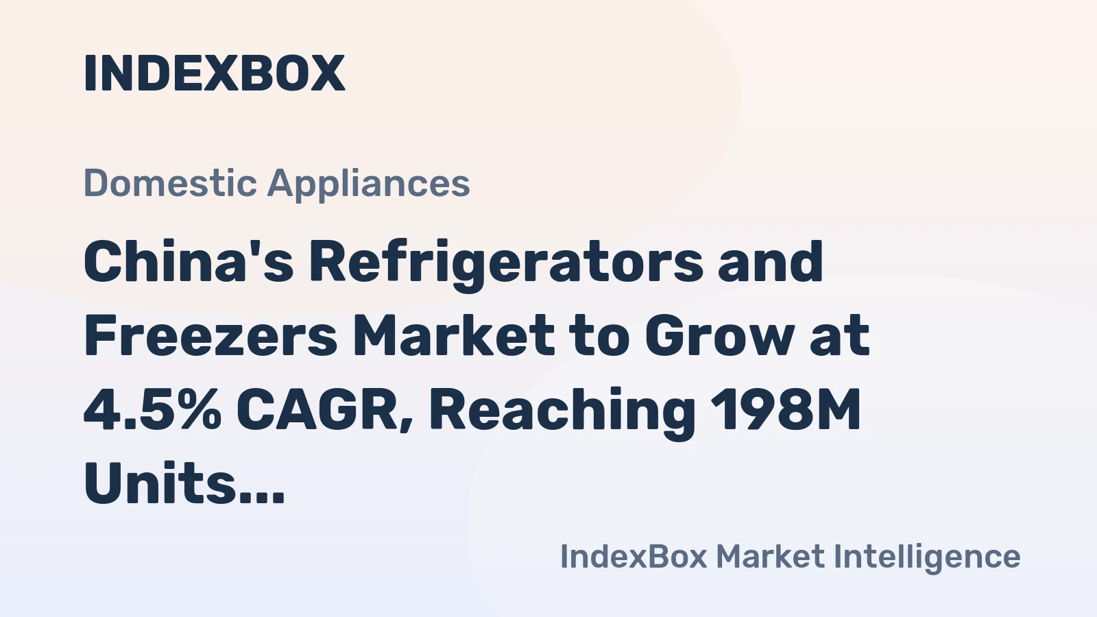 China's Refrigerators and Freezers Market to Grow at 4.5% CAGR, Reaching 198M Units by 2035
