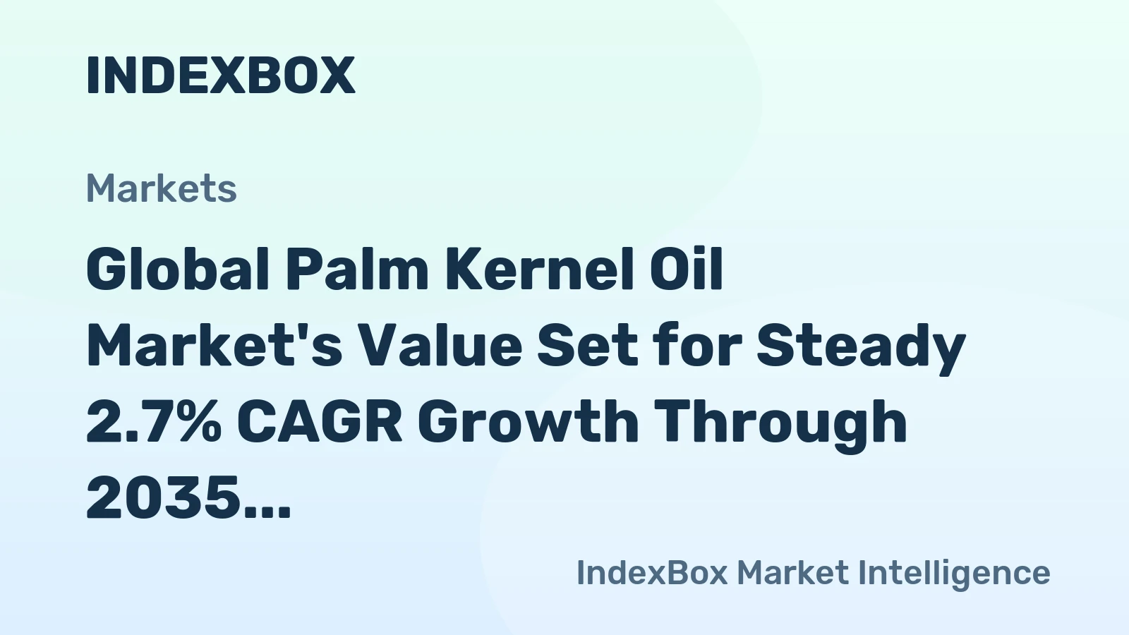Global Palm Kernel Oil Market's Value Set for Steady 2.7% CAGR Growth Through 2035