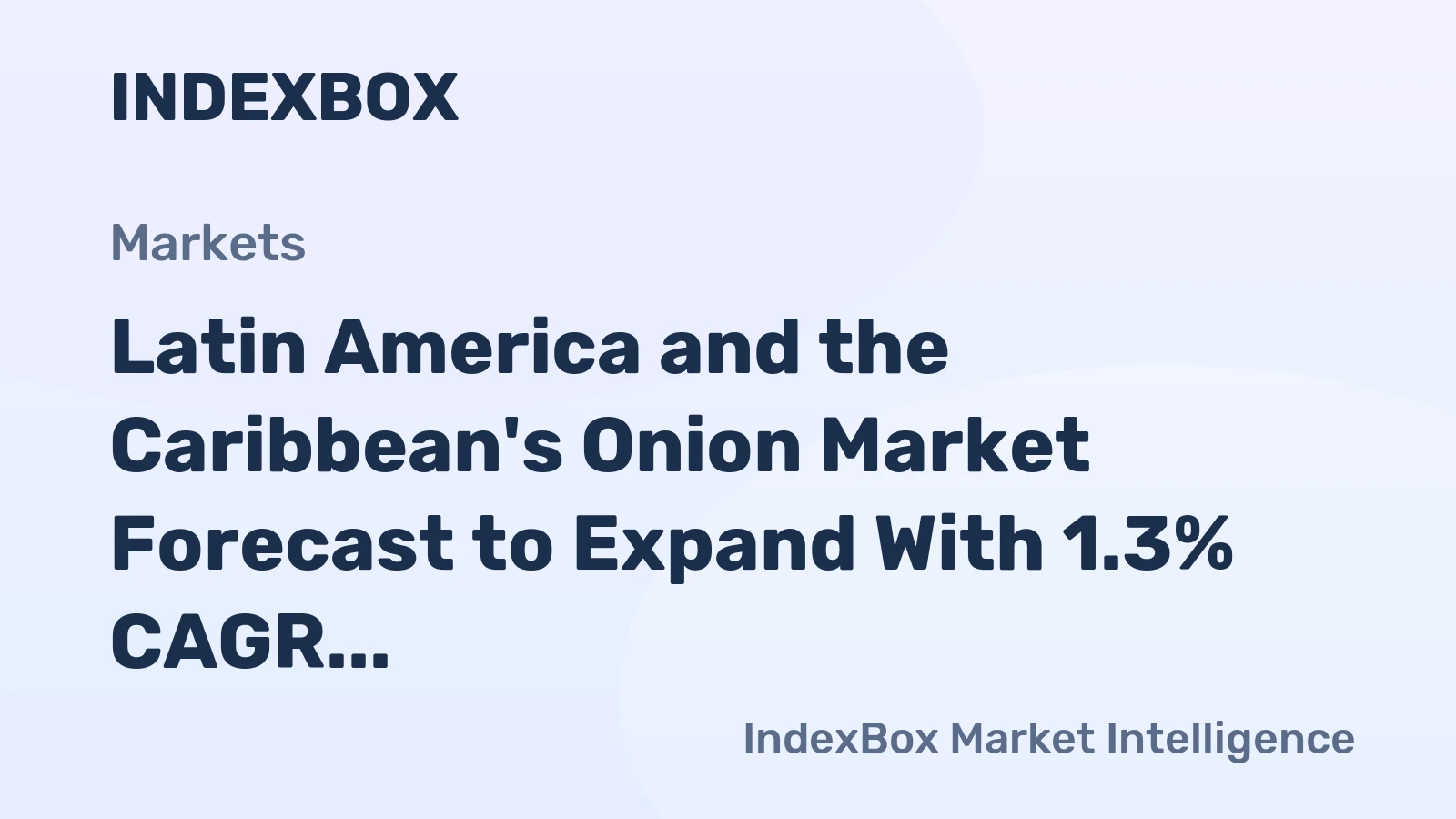 Latin America and the Caribbean's Onion Market Forecast to Expand With 1.3% CAGR Through 2035