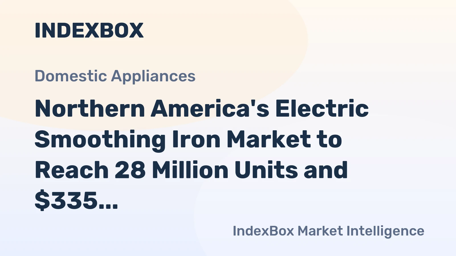 Northern America's Electric Smoothing Iron Market to Reach 28 Million Units and $335 Million