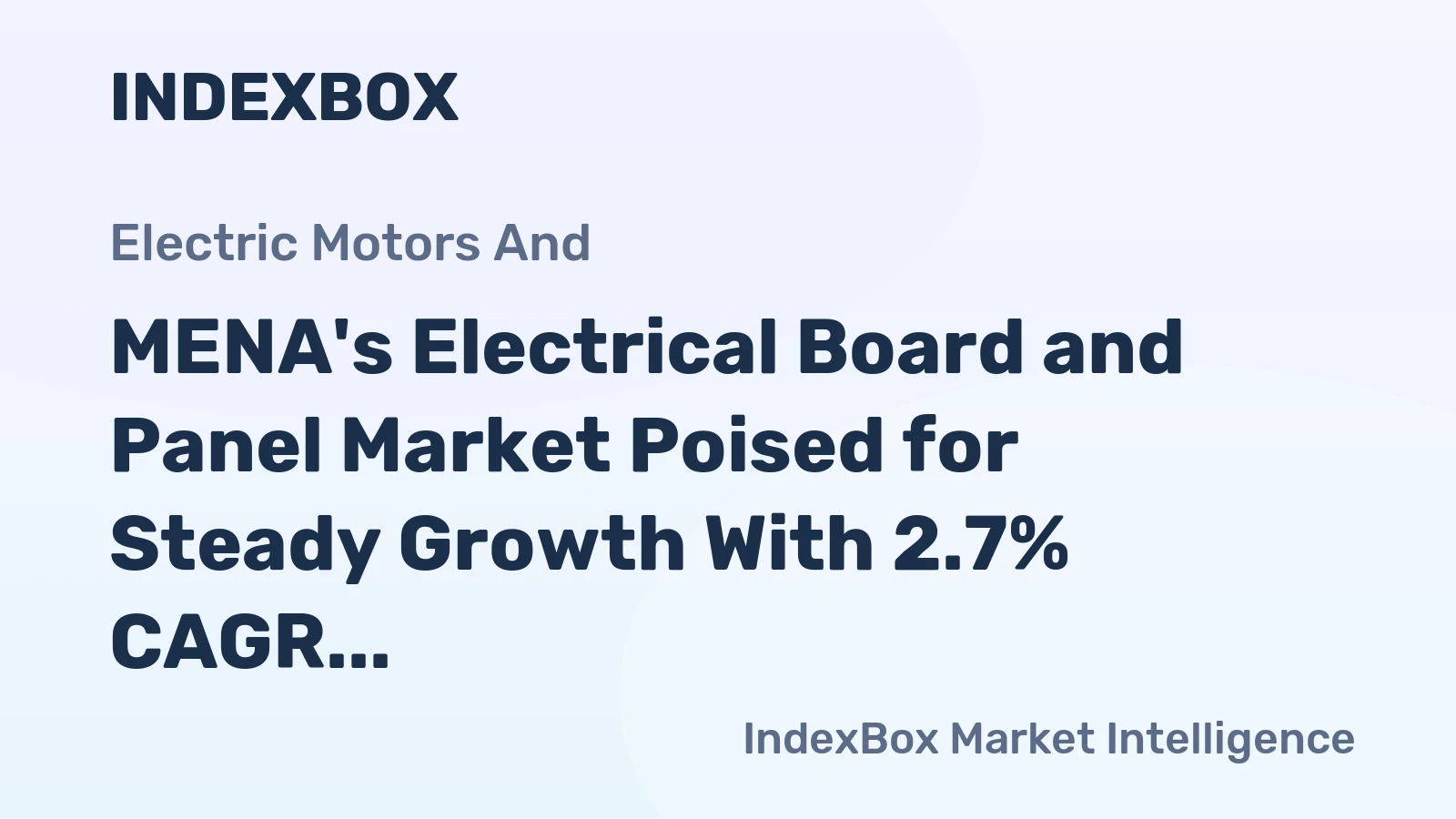 MENA's Electrical Board and Panel Market Poised for Steady Growth With 2.7% CAGR in Value