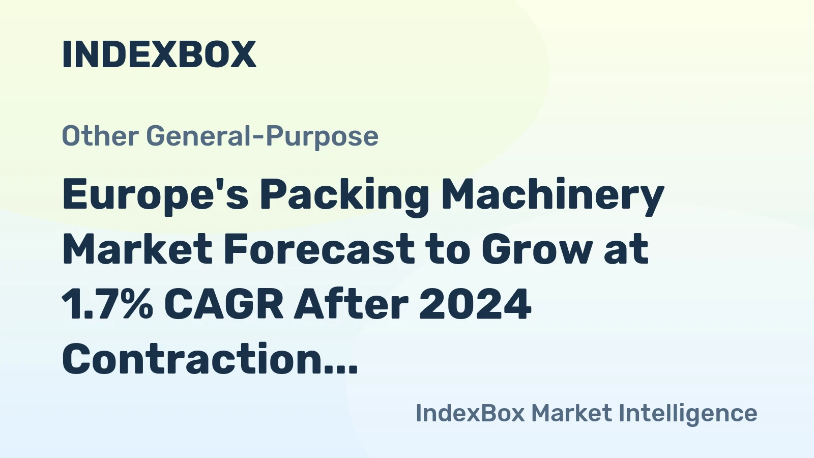 Europe's Packing Machinery Market Forecast to Grow at 1.7% CAGR After 2024 Contraction