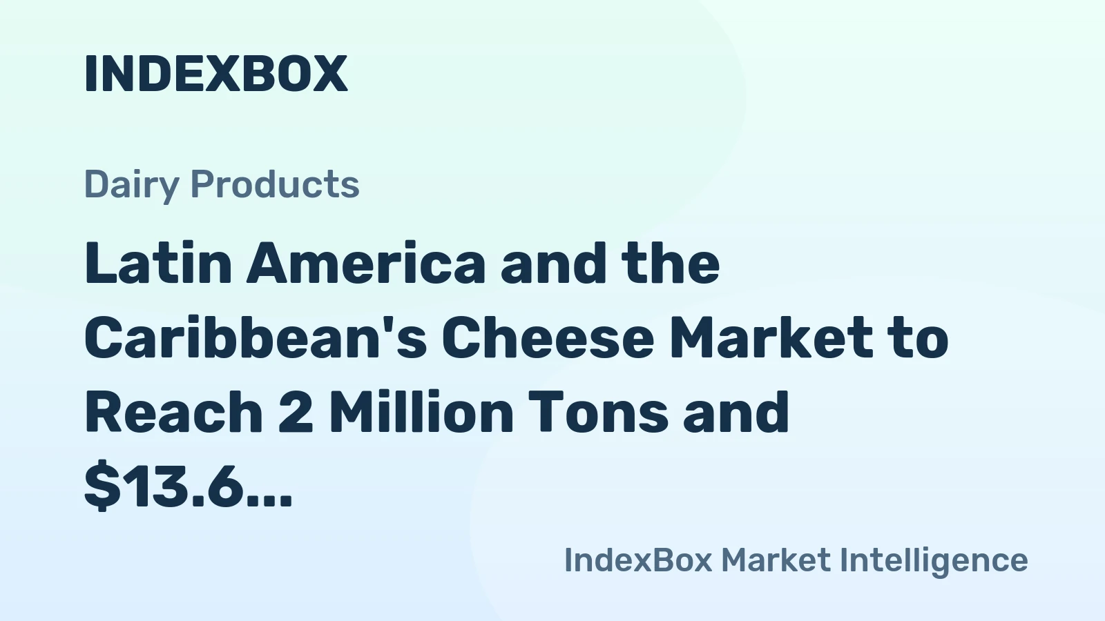 Latin America and the Caribbean's Cheese Market to Reach 2 Million Tons and $13.6 Billion by 2035