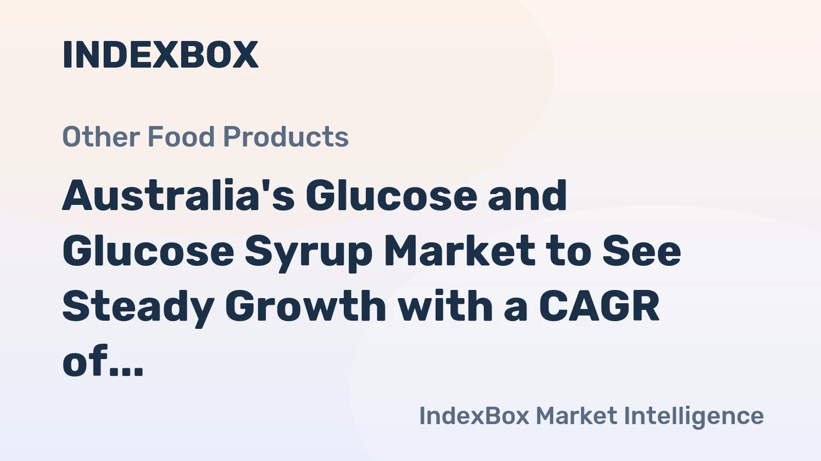 Australia's Glucose and Glucose Syrup Market to See Steady Growth with a CAGR of +0.6% from 2024 to 2035