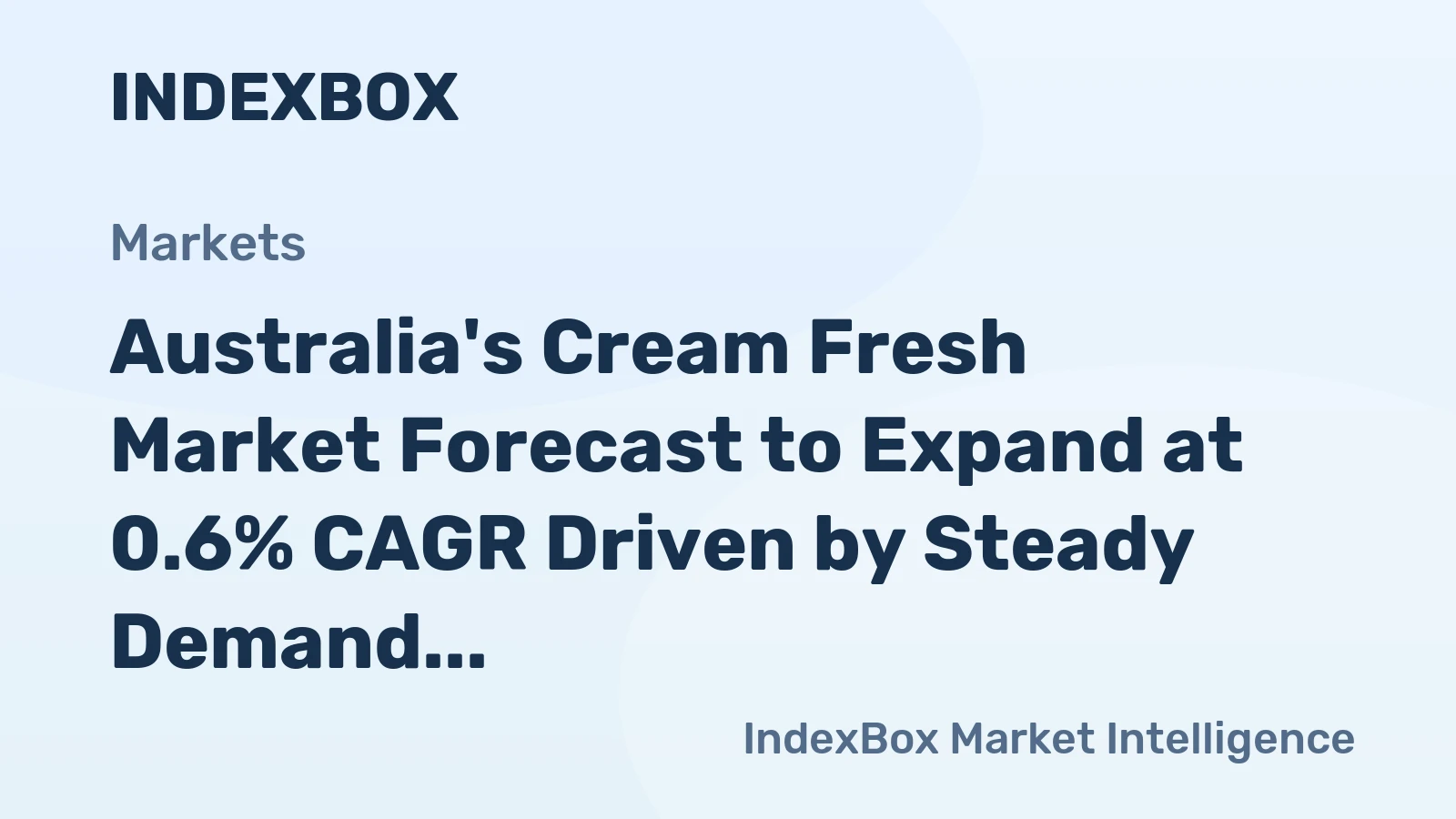 Australia's Cream Fresh Market Forecast to Expand at 0.6% CAGR Driven by Steady Demand Growth