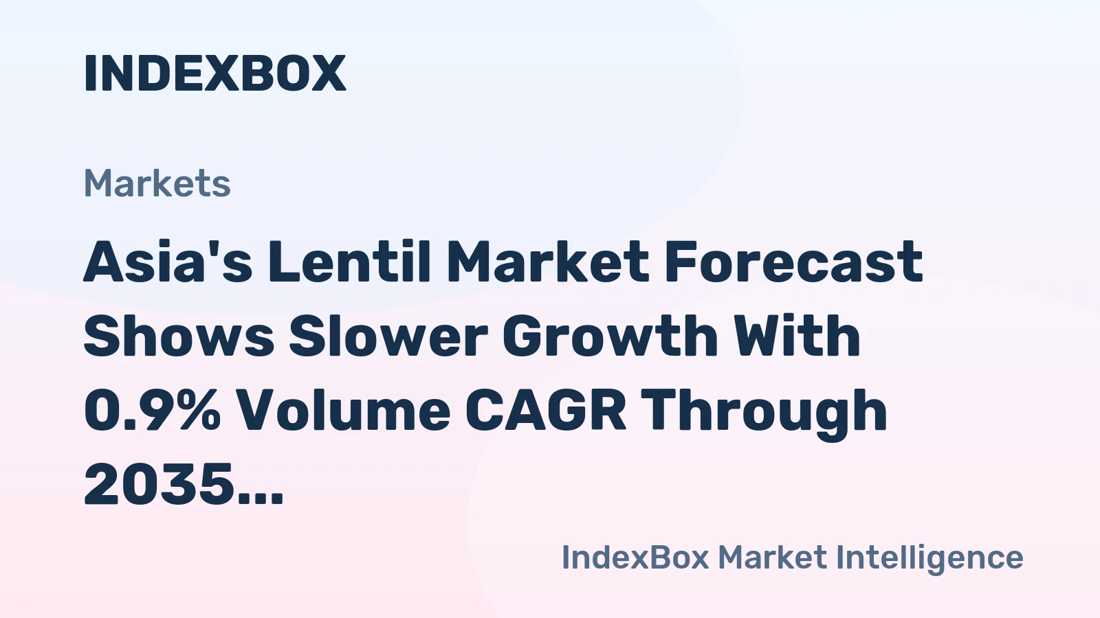 Asia's Lentil Market Forecast Shows Slower Growth With 0.9% Volume CAGR Through 2035