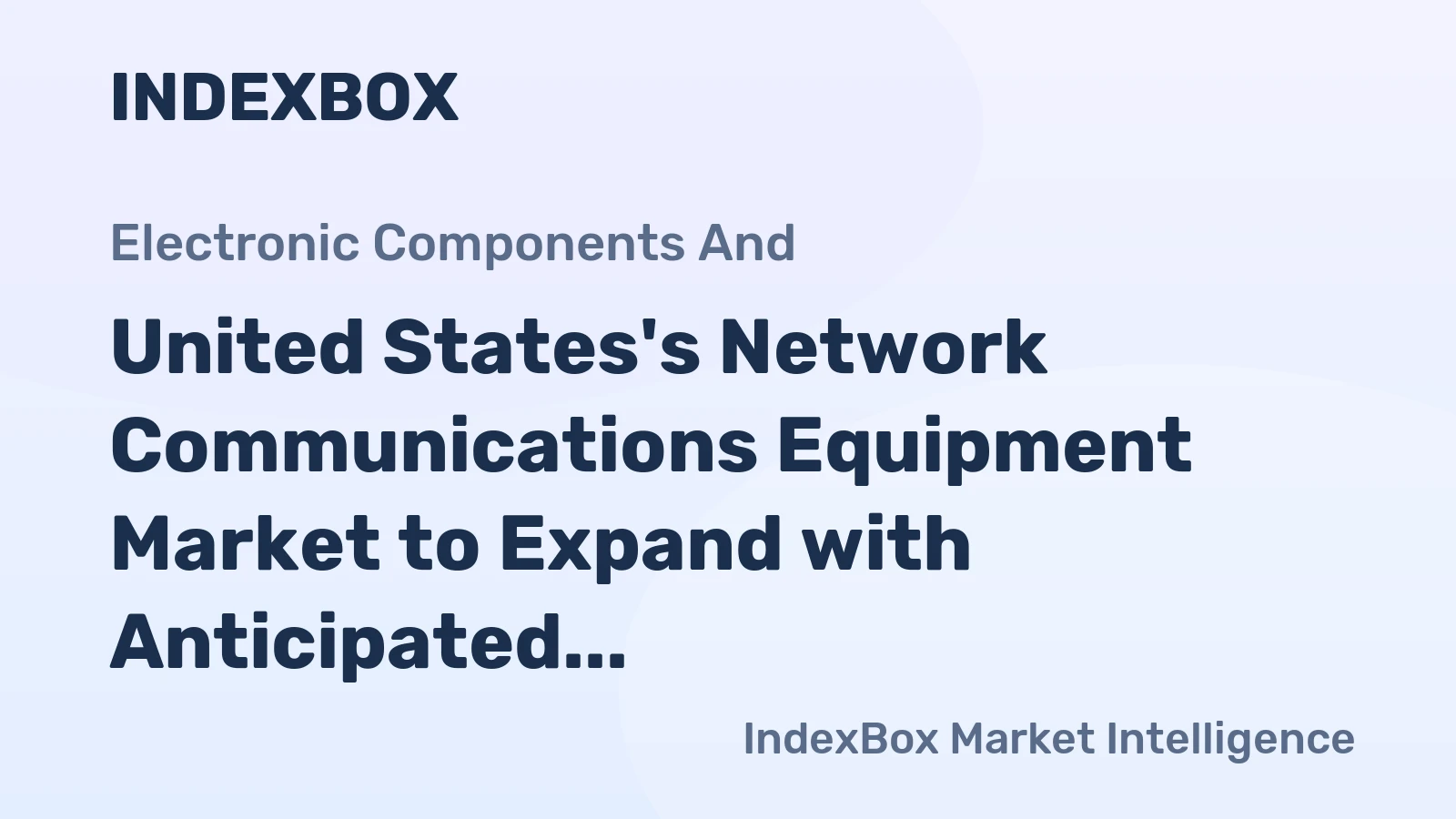 United States's Network Communications Equipment Market to Expand with Anticipated CAGR of +0.5% in Volume and +3.8% in Value by 2035