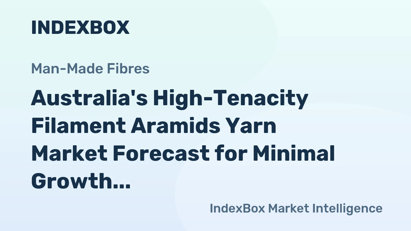 Australia's High-Tenacity Filament Aramids Yarn Market Forecast for Minimal Growth with a +0.2% Volume CAGR