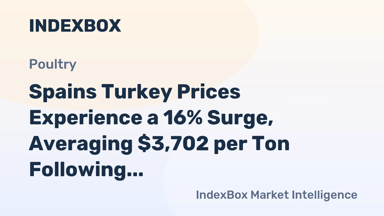 Spains Turkey Prices Experience a 16% Surge, Averaging $3,702 per Ton Following Two Consecutive Months of Growth