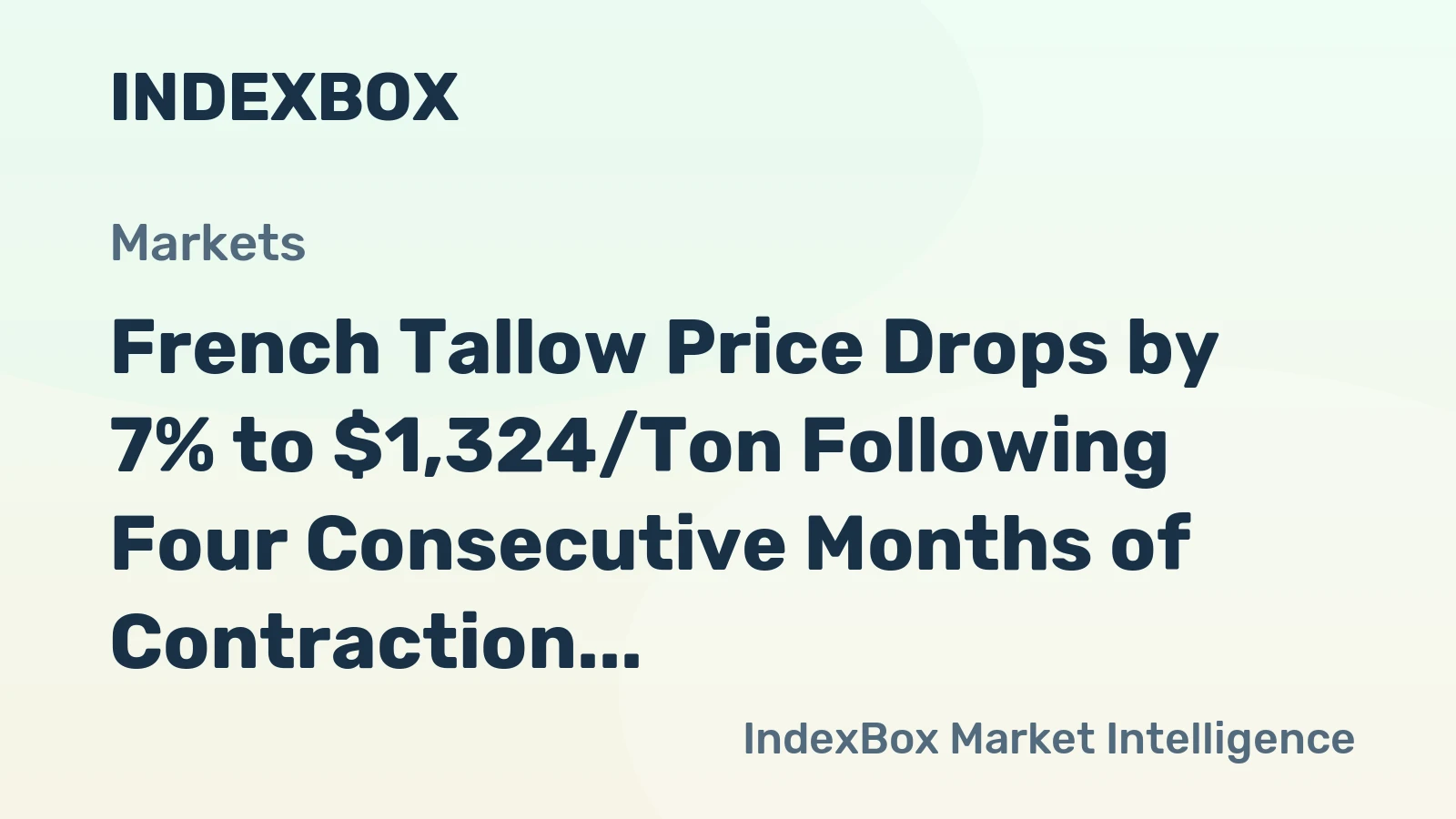 French Tallow Price Drops by 7% to $1,324/Ton Following Four Consecutive Months of Contraction