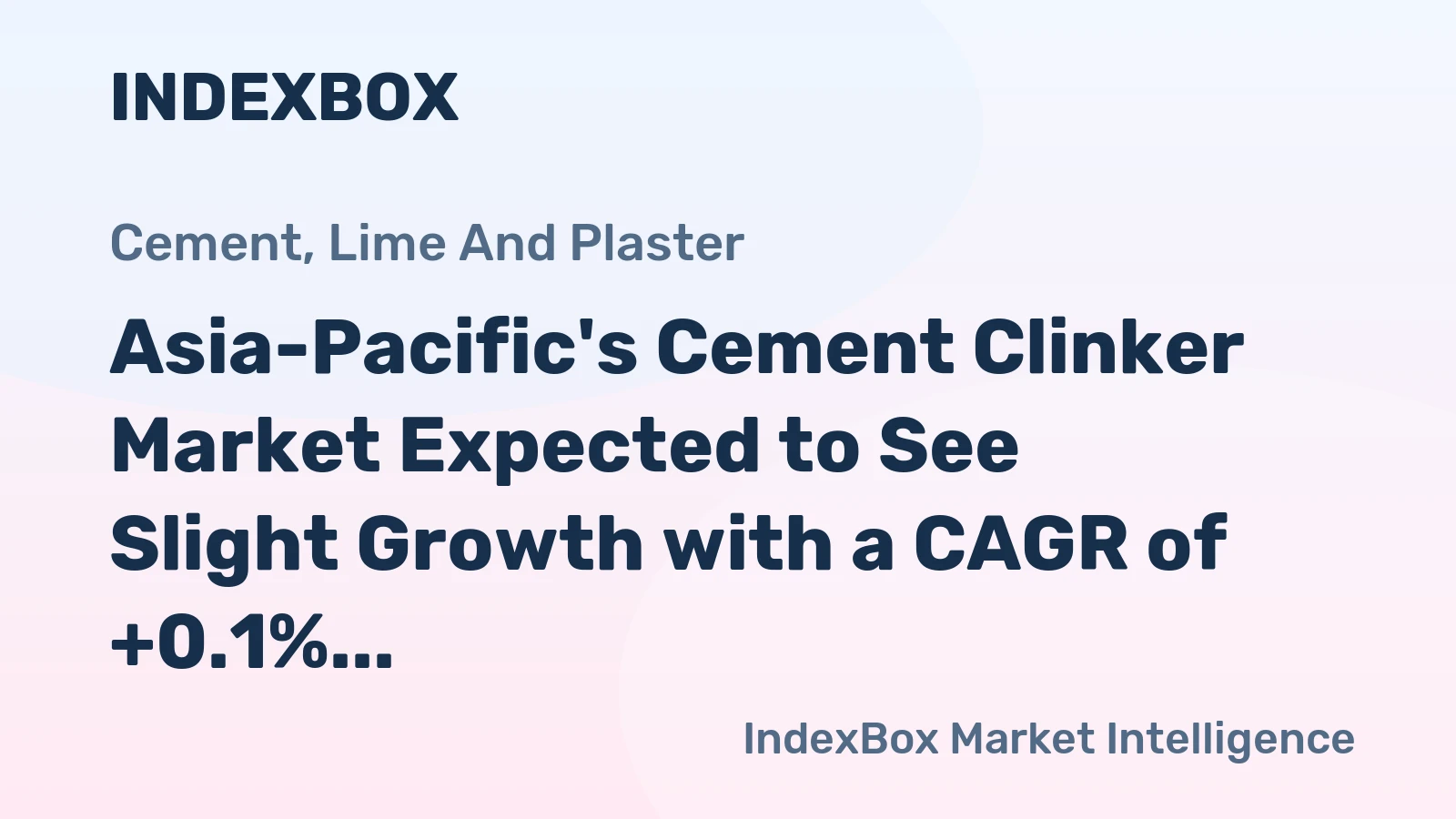 Asia-Pacific's Cement Clinker Market Expected to See Slight Growth with a CAGR of +0.1%
