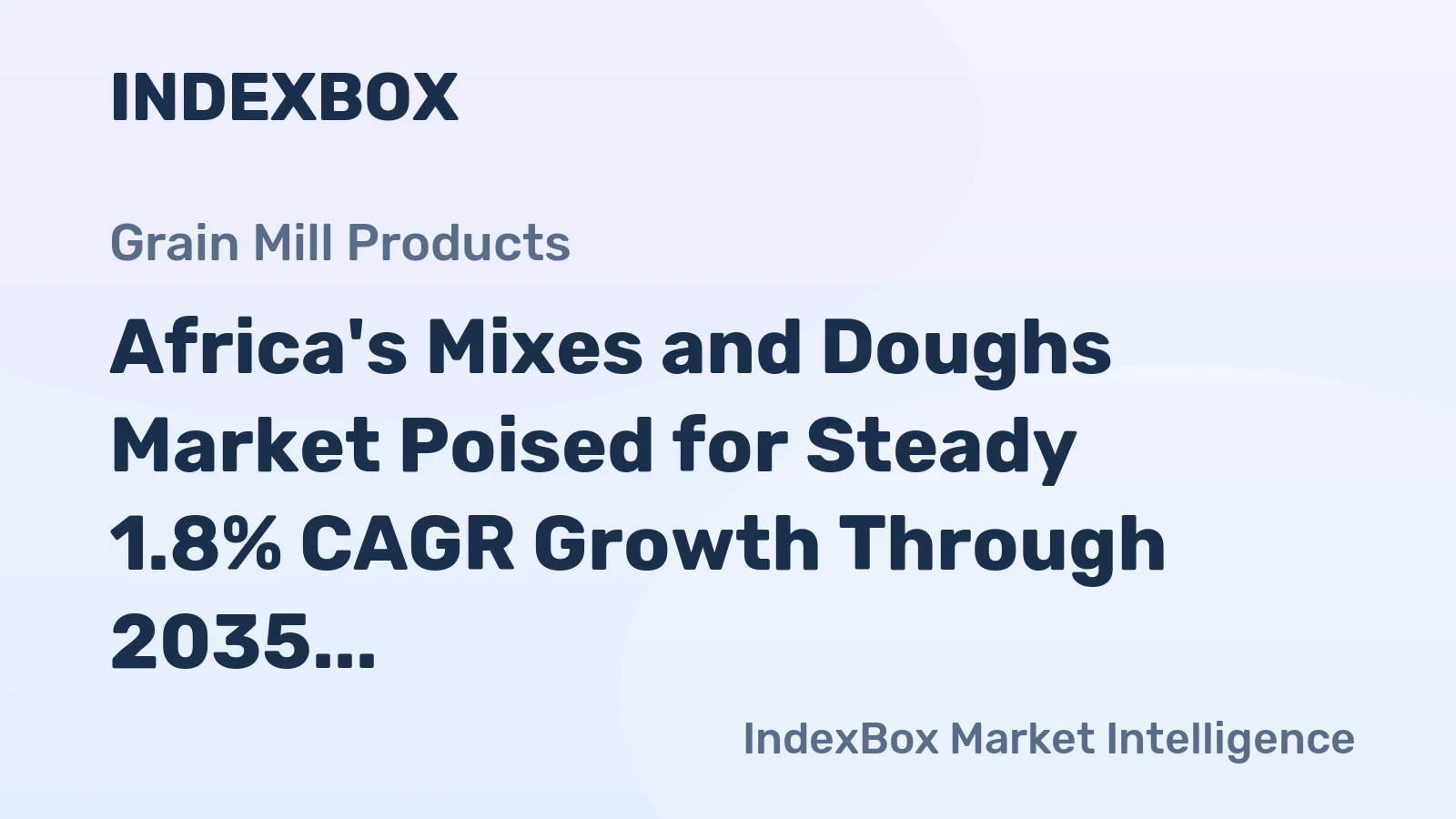 Africa's Mixes and Doughs Market Poised for Steady 1.8% CAGR Growth Through 2035
