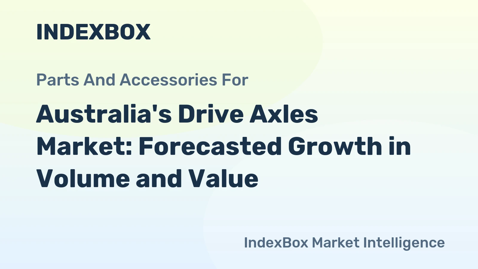 Australia's Drive Axles Market: Forecasted Growth in Volume and Value