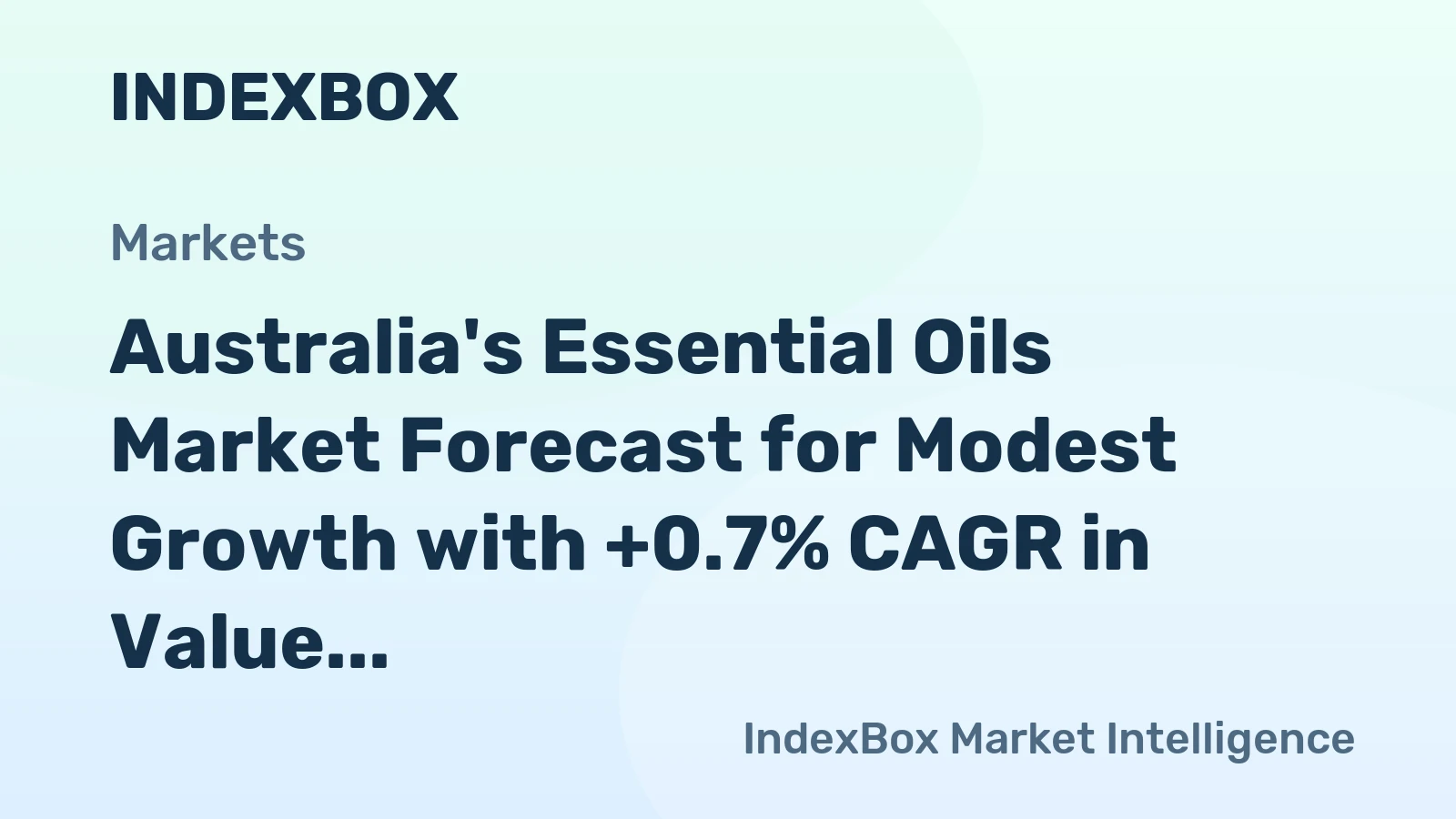 Australia's Essential Oils Market Forecast for Modest Growth with +0.7% CAGR in Value