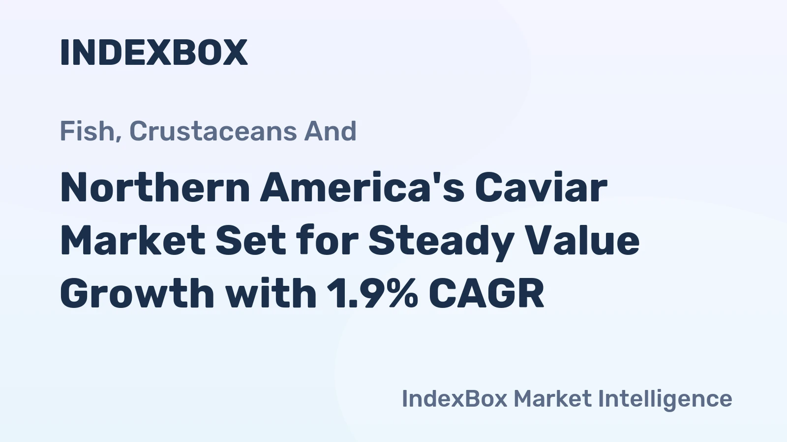Northern America's Caviar Market Set for Steady Value Growth with 1.9% CAGR