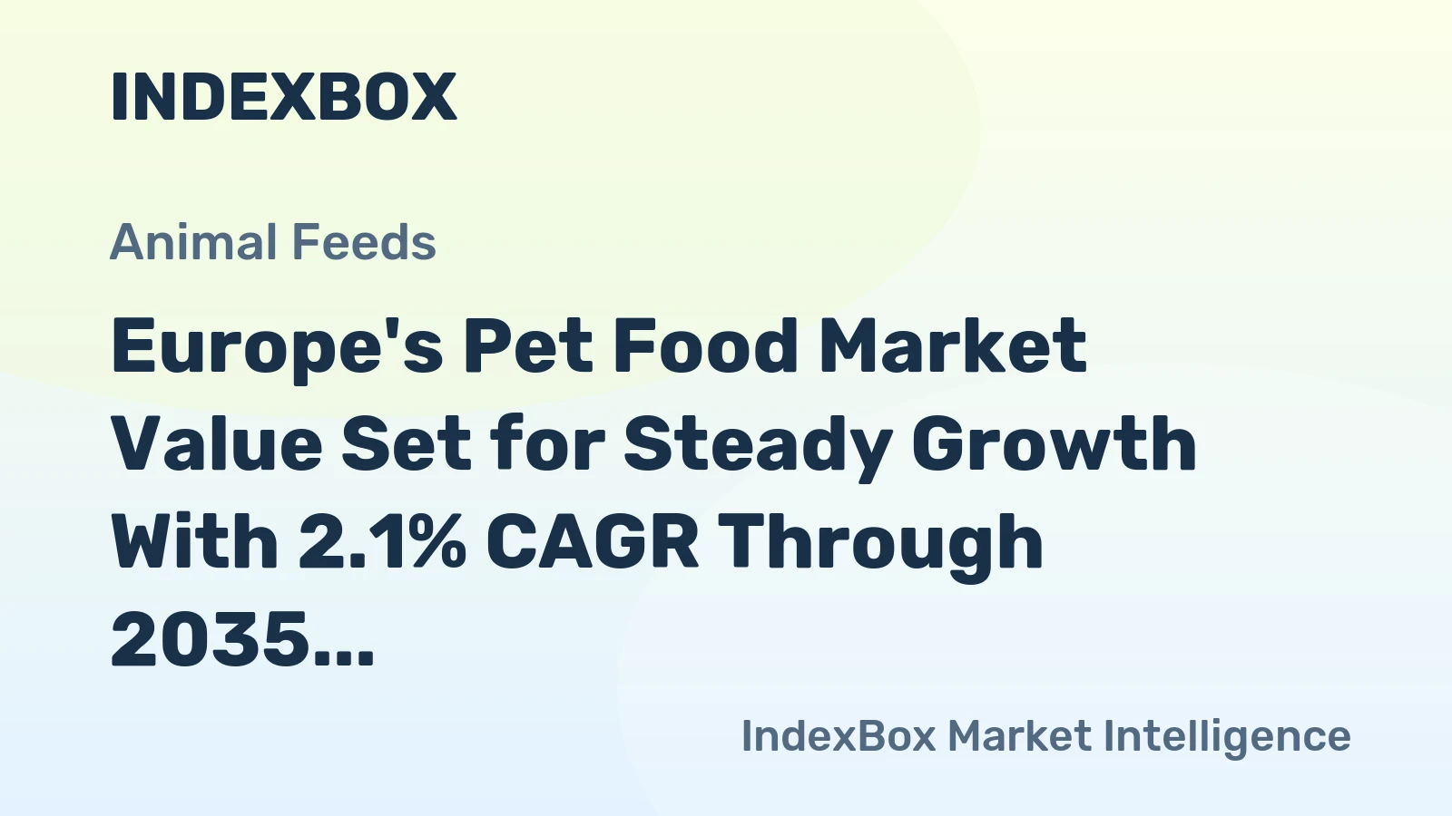 Europe's Pet Food Market Value Set for Steady Growth With 2.1% CAGR Through 2035