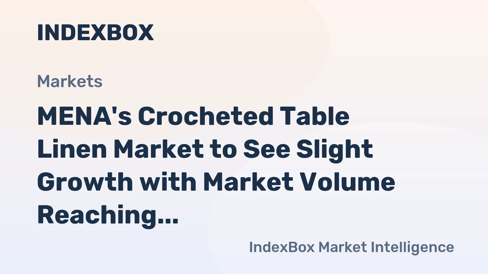 MENA's Crocheted Table Linen Market to See Slight Growth with Market Volume Reaching 4.3K tons and Market Value Reaching $37M by 2035