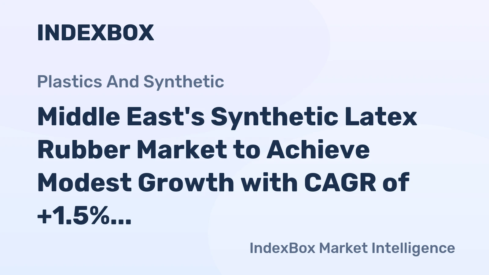 Middle East's Synthetic Latex Rubber Market to Achieve Modest Growth with CAGR of +1.5%