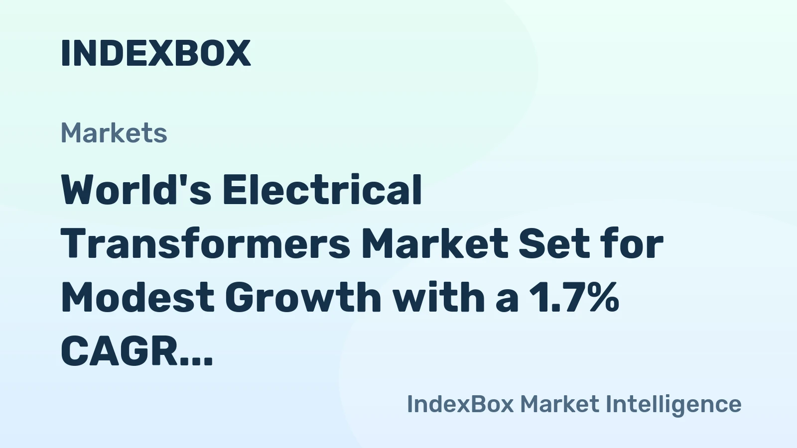 World's Electrical Transformers Market Set for Modest Growth with a 1.7% CAGR in Value
