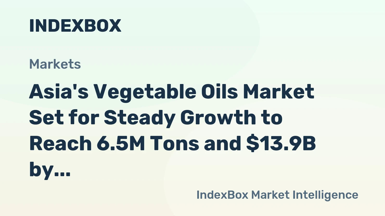 Asia's Vegetable Oils Market Set for Steady Growth to Reach 6.5M Tons and $13.9B by 2035