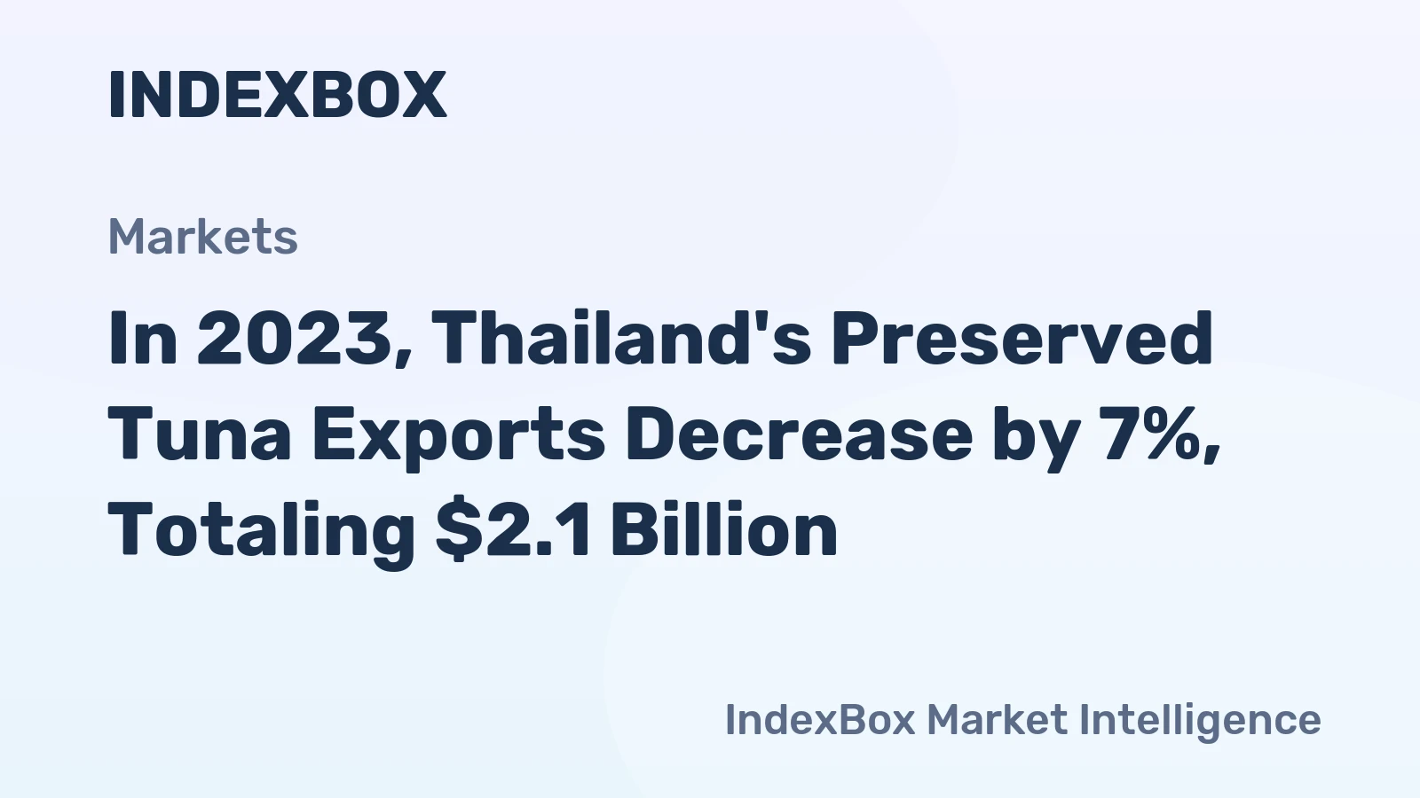 In 2023, Thailand's Preserved Tuna Exports Decrease by 7%, Totaling $2.1 Billion